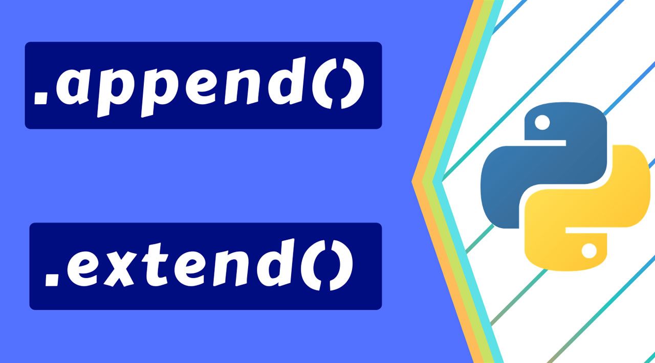 How To Use The Append And Extend Methods In Python