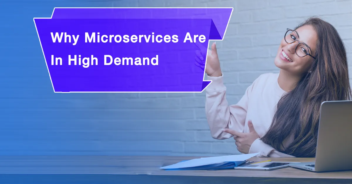 WHY MICROSERVICES ONLINE CERTIFICATION AND TRAINING IS IN HIGH DEMAND WHY MICROSERVICES ONLINE CERTIFICATION AND TRAINING IS IN HIGH DEMAND