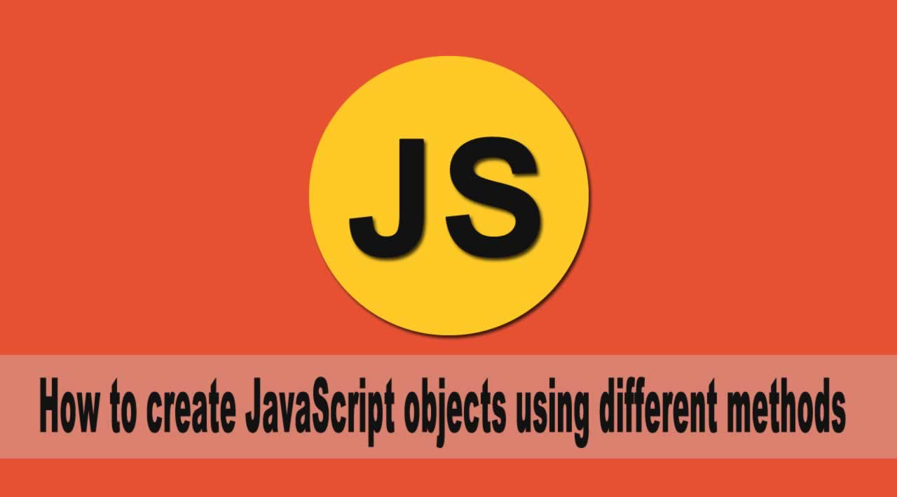 How To Create Javascript Objects Using Different Methods