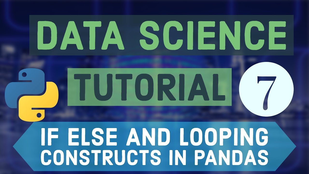 Python Data Science Tutorials 7 If Else And Looping Constructs In Pandas Part 2