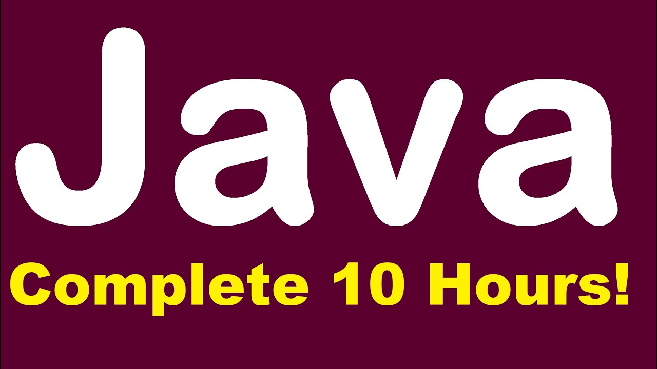 Learn Java For Beginners Complete Java Programming Course In 10 Hours