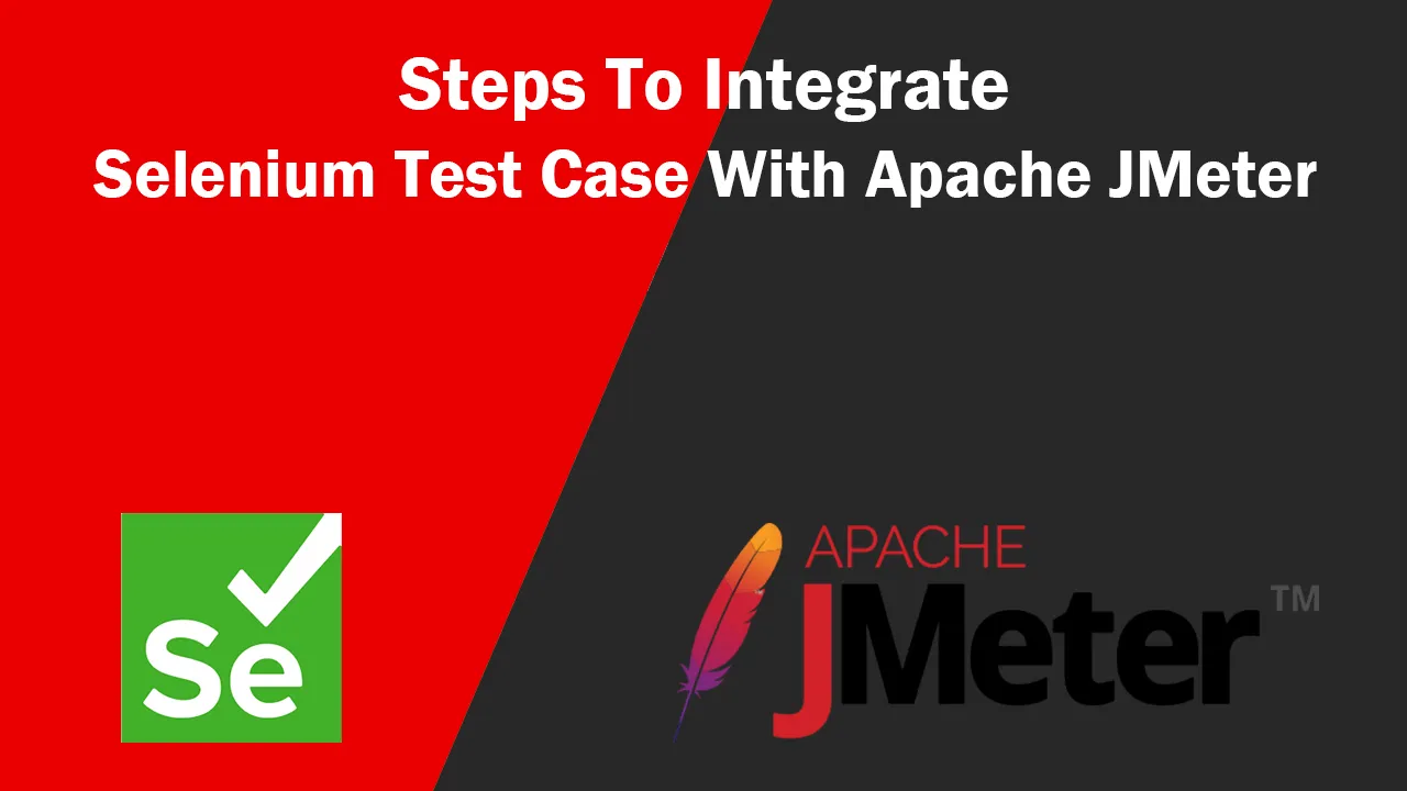 Steps To Integrate Selenium Test Case With Apache JMeter Steps To Integrate Selenium Test Case With Apache JMeter