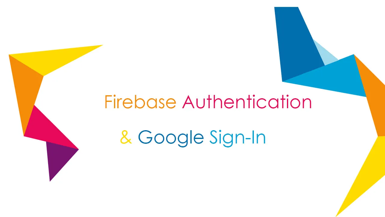 Firebase Authentication and Google Sign-In Firebase Authentication and Google Sign-In