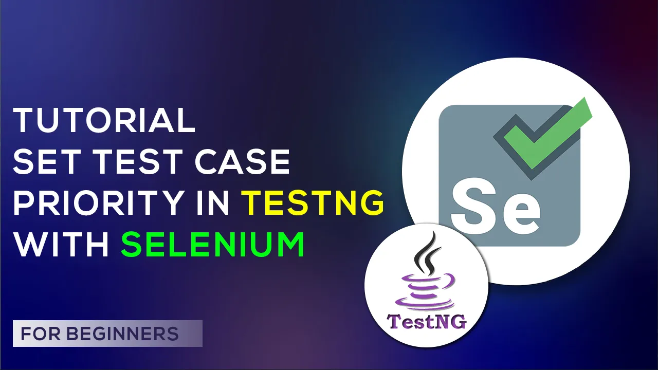 Tutorial Set Test Case Priority In Testng With Selenium