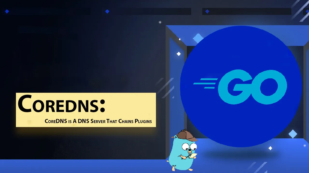 Coredns: CoreDNS is A DNS Server That Chains Plugins Coredns: CoreDNS is A DNS Server That Chains Plugins