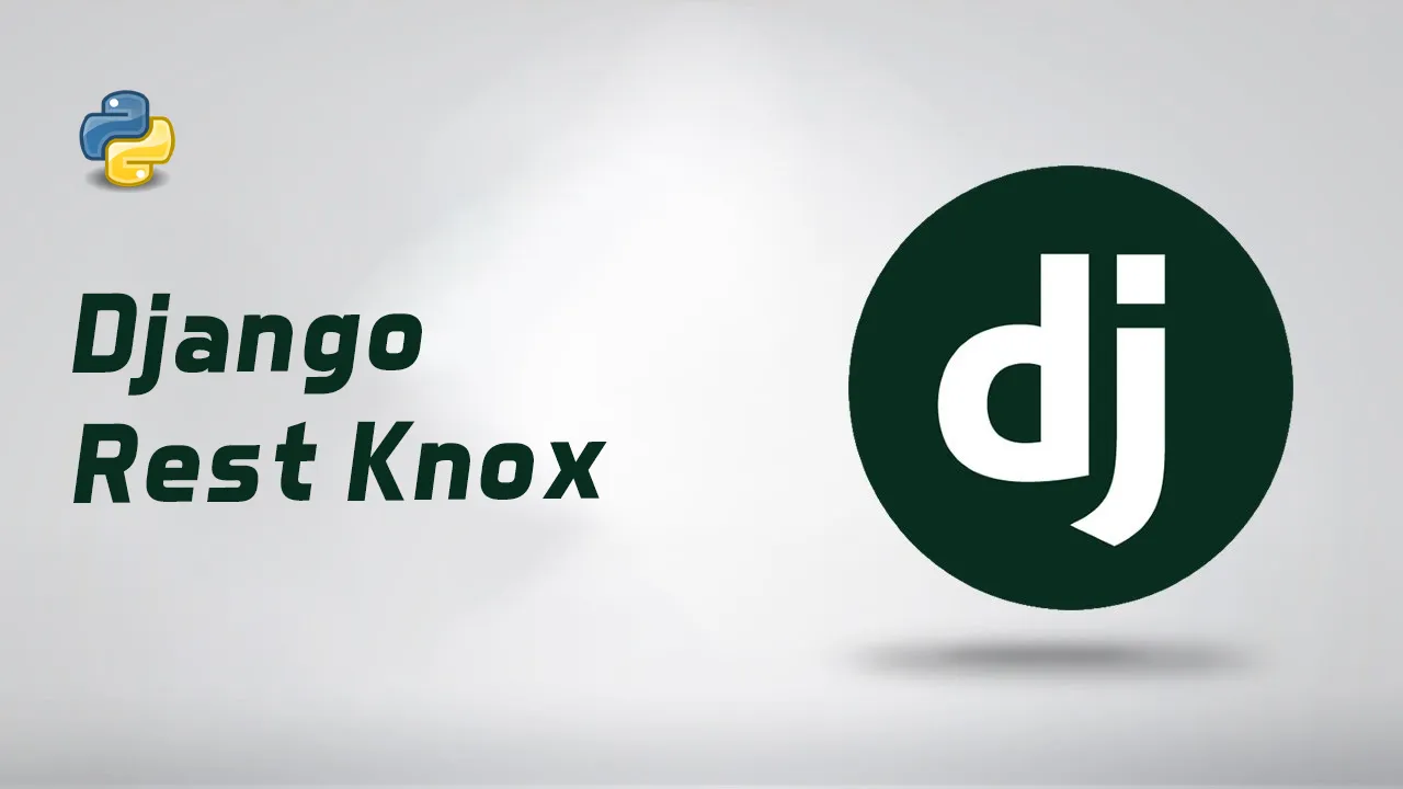 Secure Your Django REST API with REST Knox Authentication Secure Your Django REST API with REST Knox Authentication