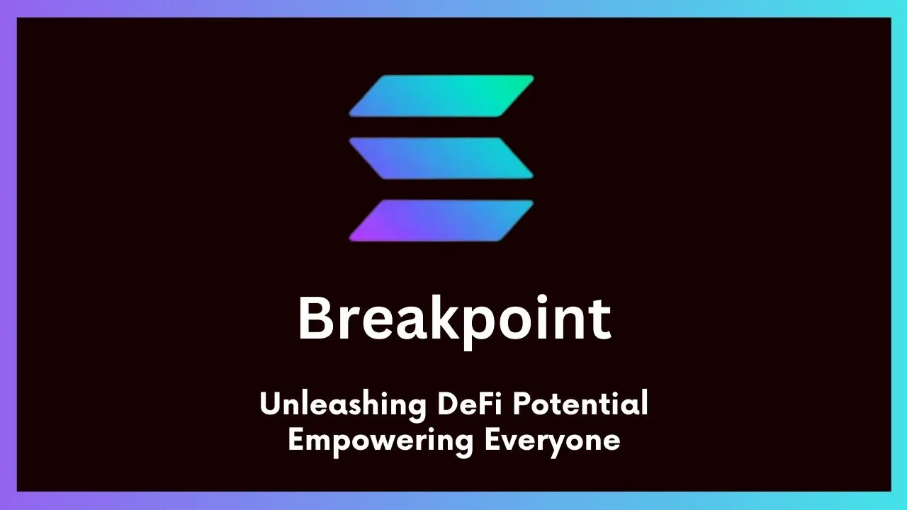 Unleashing DeFi Potential - Empowering Everyone at Breakpoint Unleashing DeFi Potential - Empowering Everyone at Breakpoint