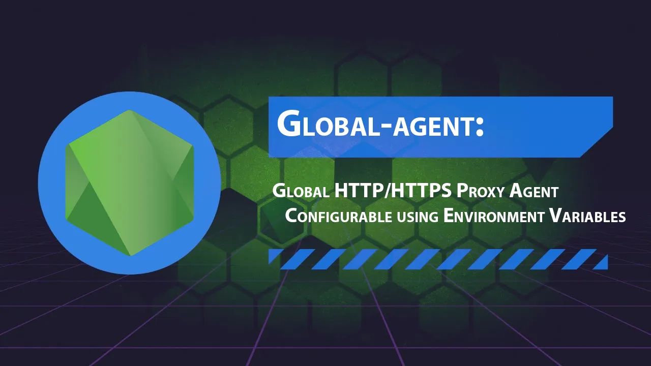 Global Proxy Agent Configurable Using Environment Variables 7925