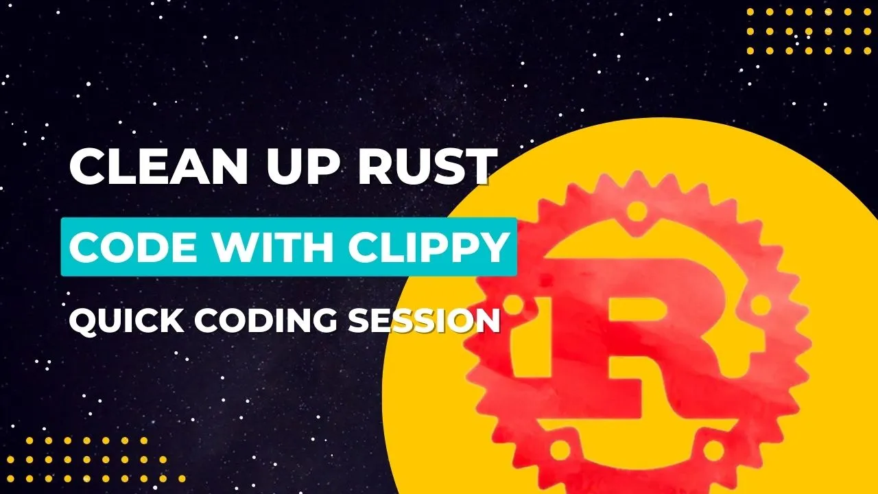 Clean Up Rust Code with Clippy - Quick Coding Session Clean Up Rust Code with Clippy - Quick Coding Session