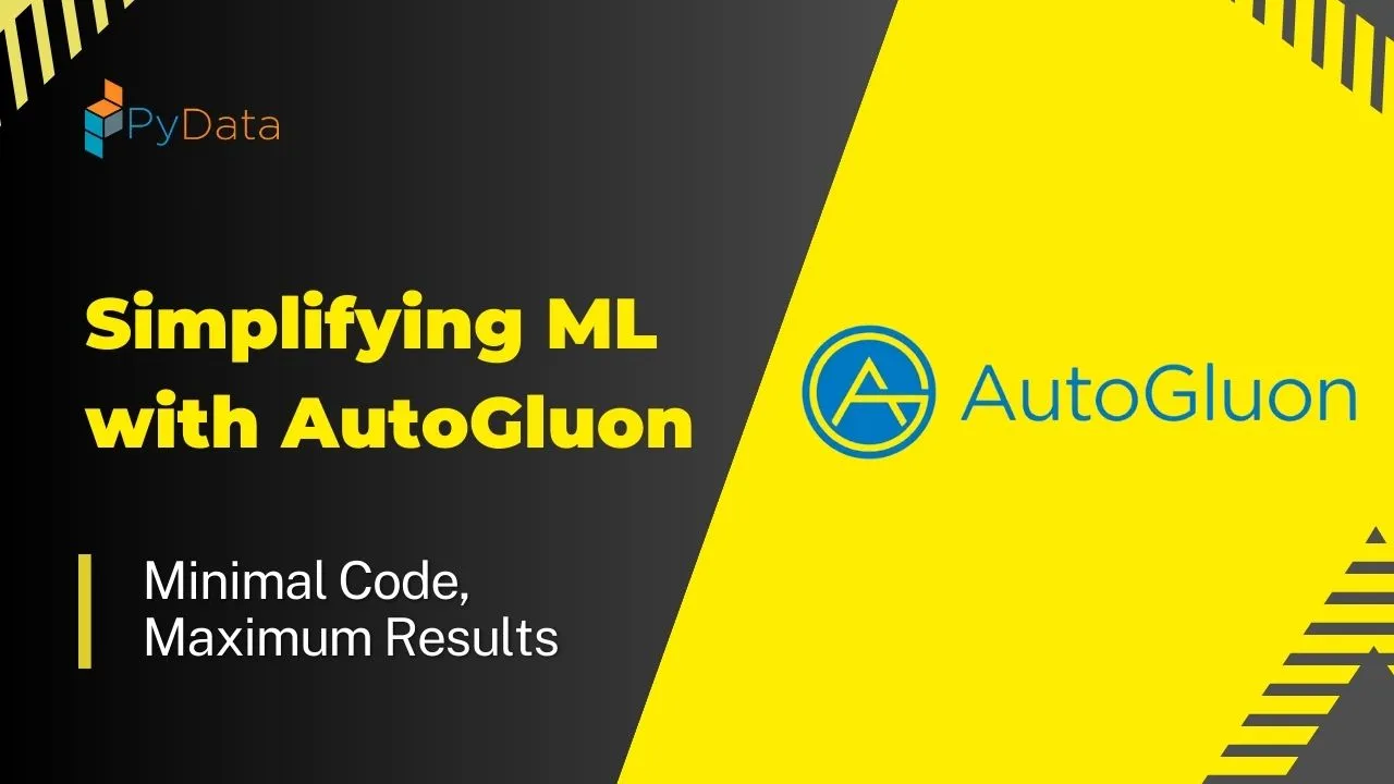Simplifying ML with AutoGluon Minimal Code, Maximum Results Simplifying ML with AutoGluon Minimal Code, Maximum Results