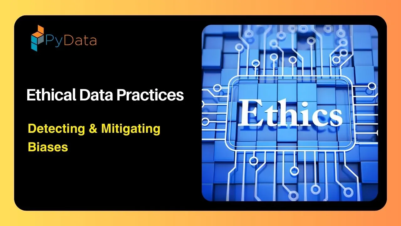 Ethical Data Practices Detecting & Mitigating Biases Ethical Data Practices Detecting & Mitigating Biases