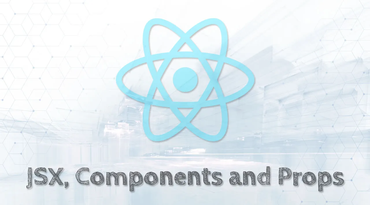 React Fundamentals: JSX, Components and Props React Fundamentals: JSX, Components and Props