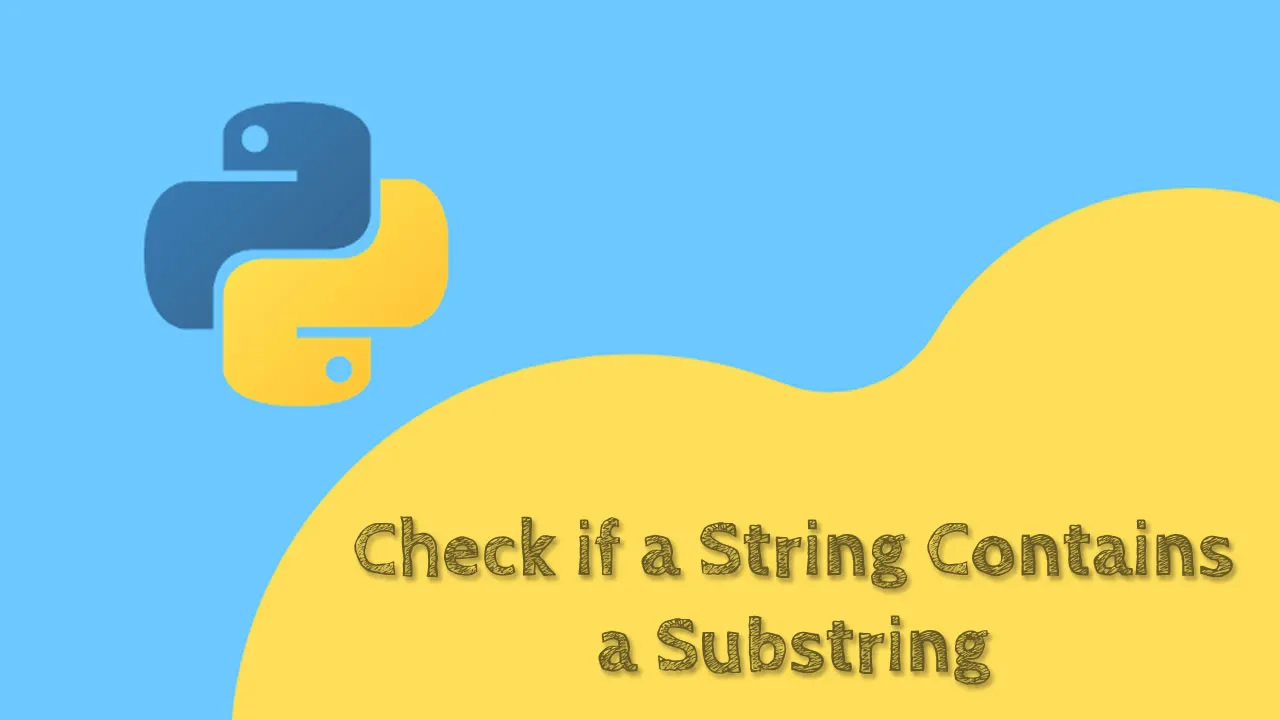 3 Ways To Check If A String Contains A Substring In Python