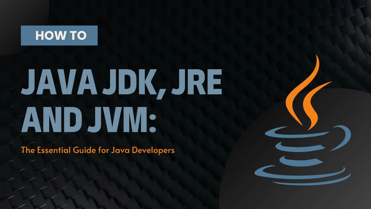 Java Jdk Jre And Jvm The Essential Guide For Java Developers