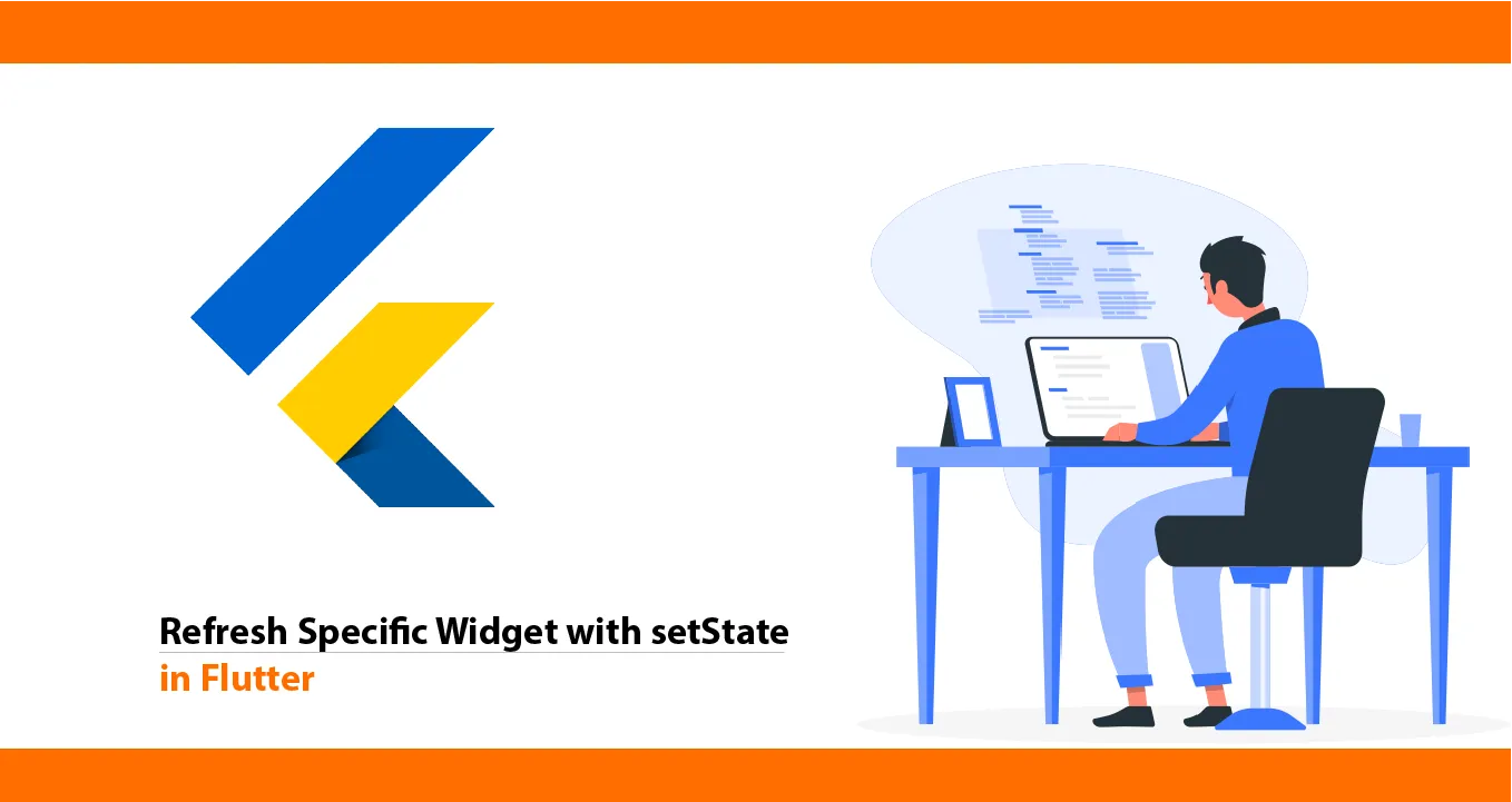 Refresh Specific Widget in Flutter with setState Refresh Specific Widget in Flutter with setState
