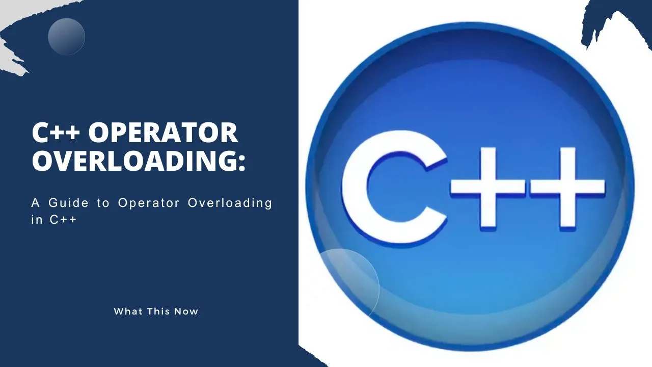 C++ Operator Overloading: A Guide to Operator Overloading in C++ C++ Operator Overloading: A Guide to Operator Overloading in C++