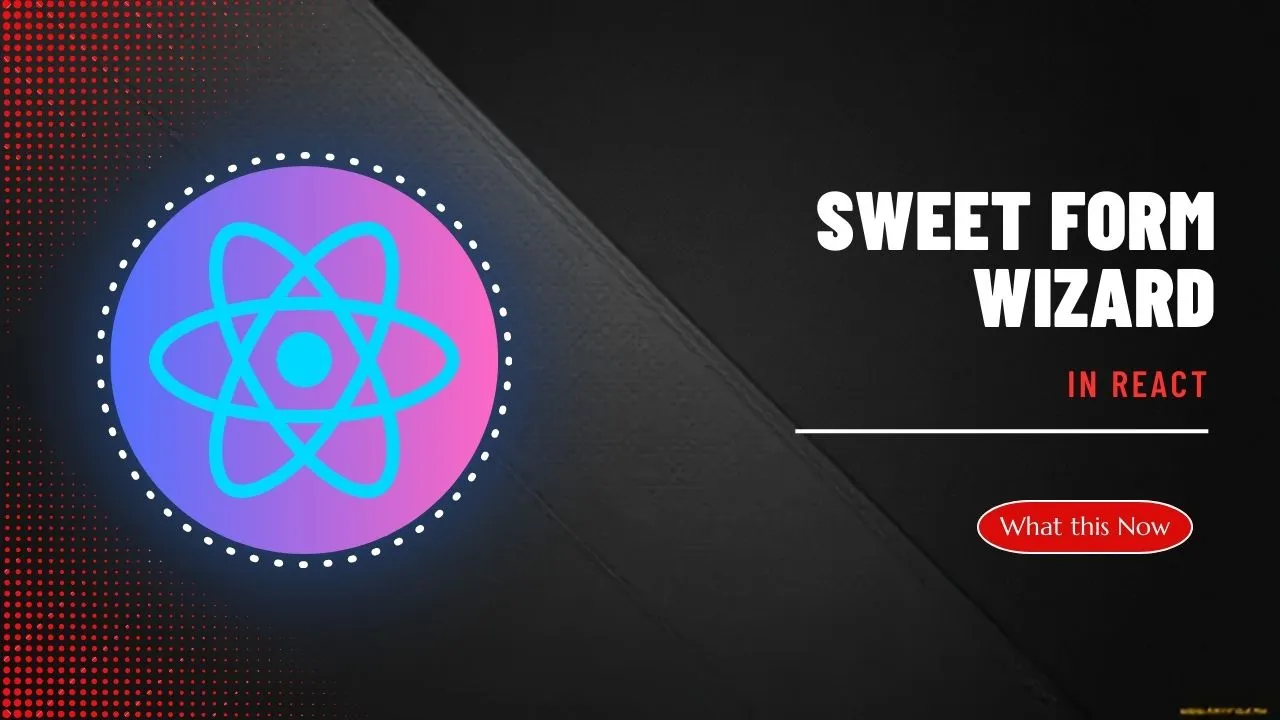 React Sweet Form Wizard | Sweet Wizard for React React Sweet Form Wizard | Sweet Wizard for React