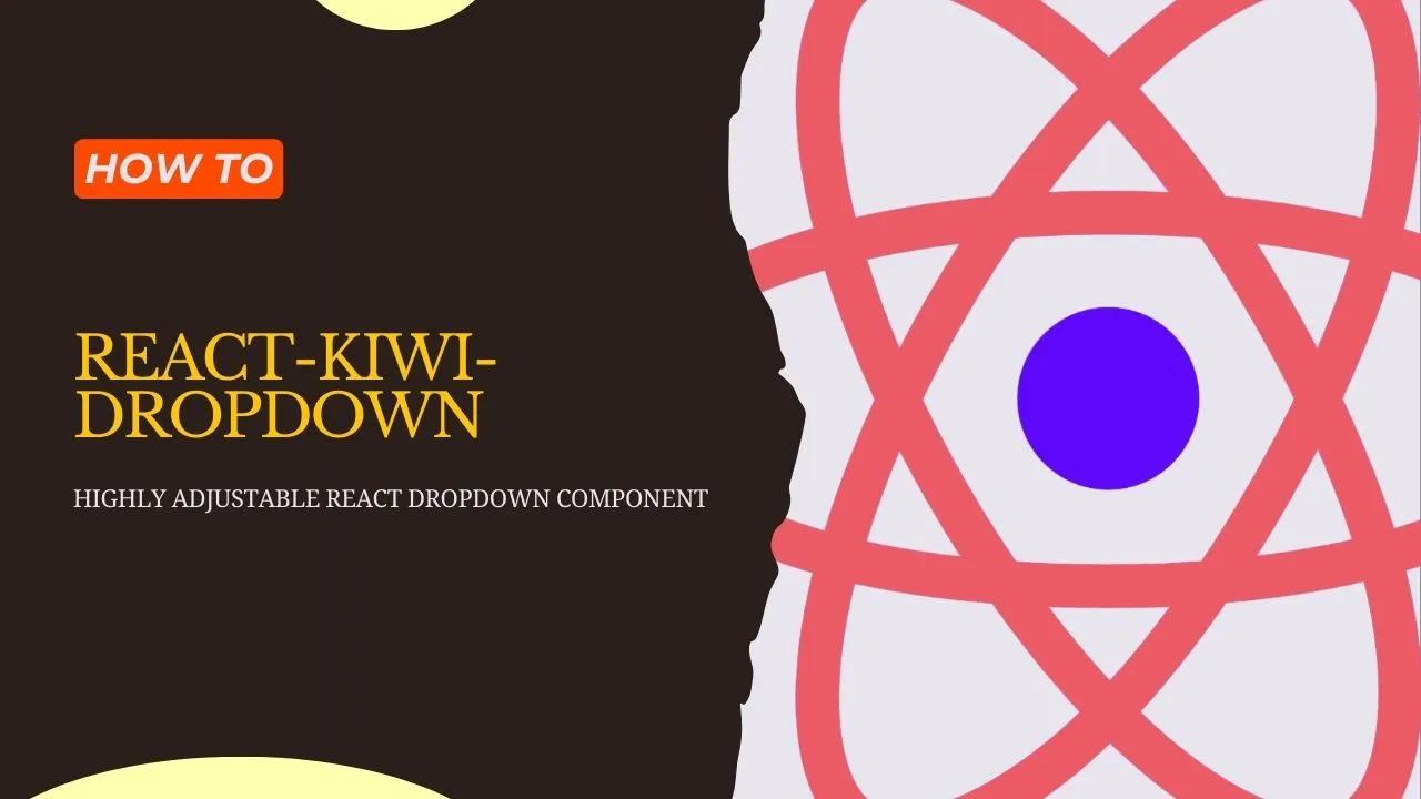 Highly Adjustable React Dropdown Component - react-kiwi-dropdown Highly Adjustable React Dropdown Component - react-kiwi-dropdown