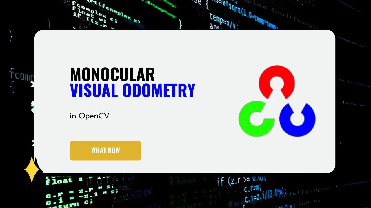 OpenCV Monocular Visual Odometry | Visual Odometry with OpenCV OpenCV Monocular Visual Odometry | Visual Odometry with OpenCV