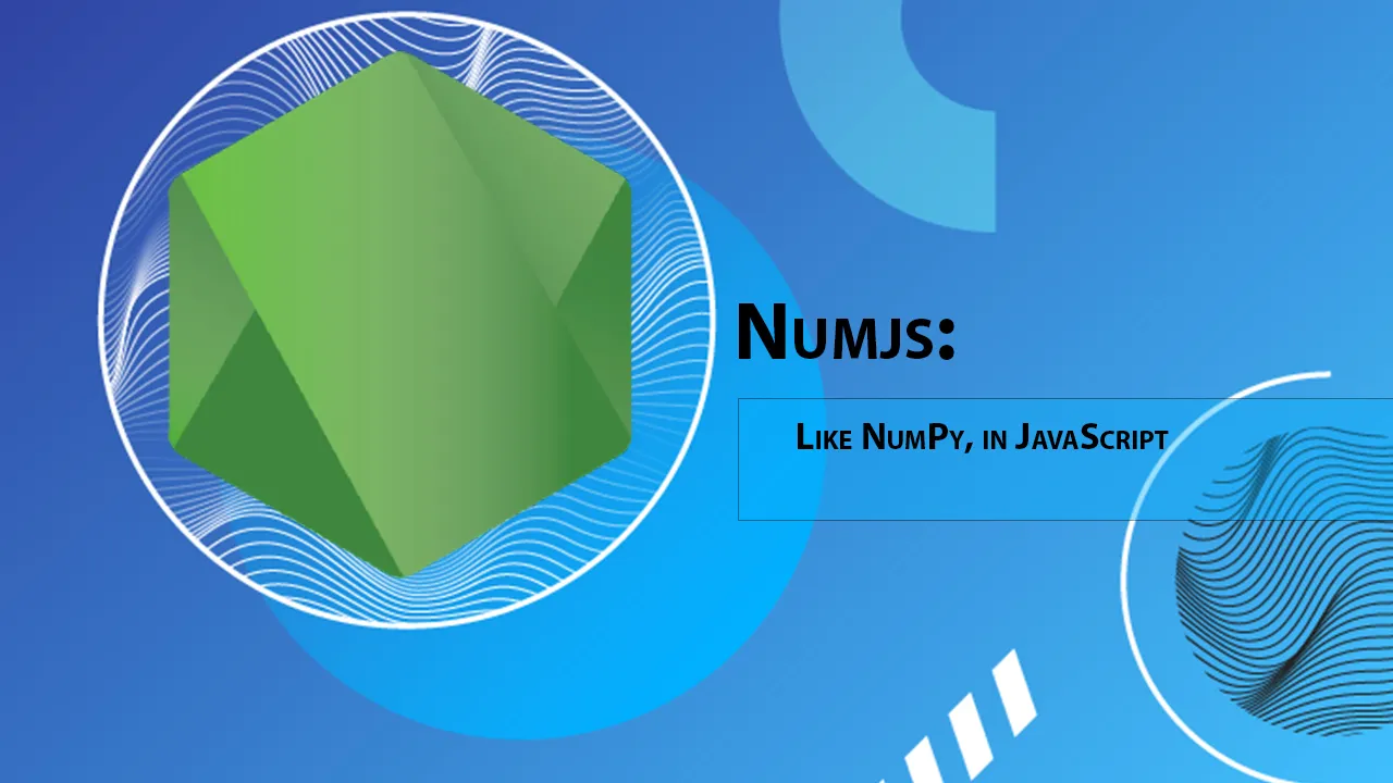 Numjs: Like NumPy, in JavaScript Numjs: Like NumPy, in JavaScript