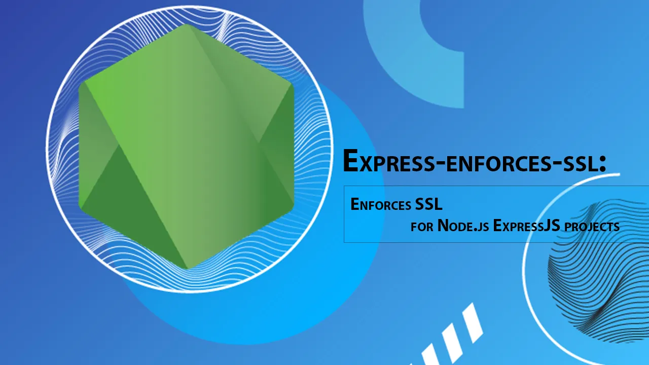Express Enforces Ssl Enforces Ssl For Node Js Expressjs Projects