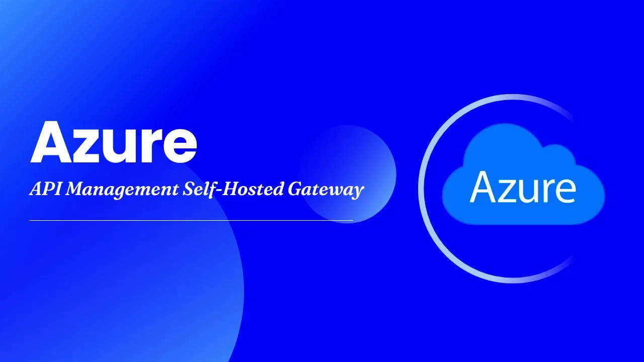 Azure API Management Self-Hosted Gateway Azure API Management Self-Hosted Gateway