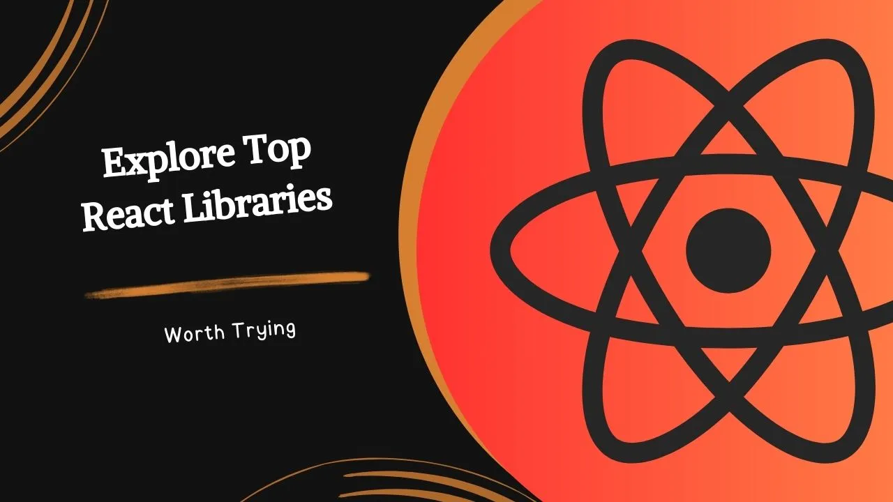 Explore Top React Libraries Worth Trying