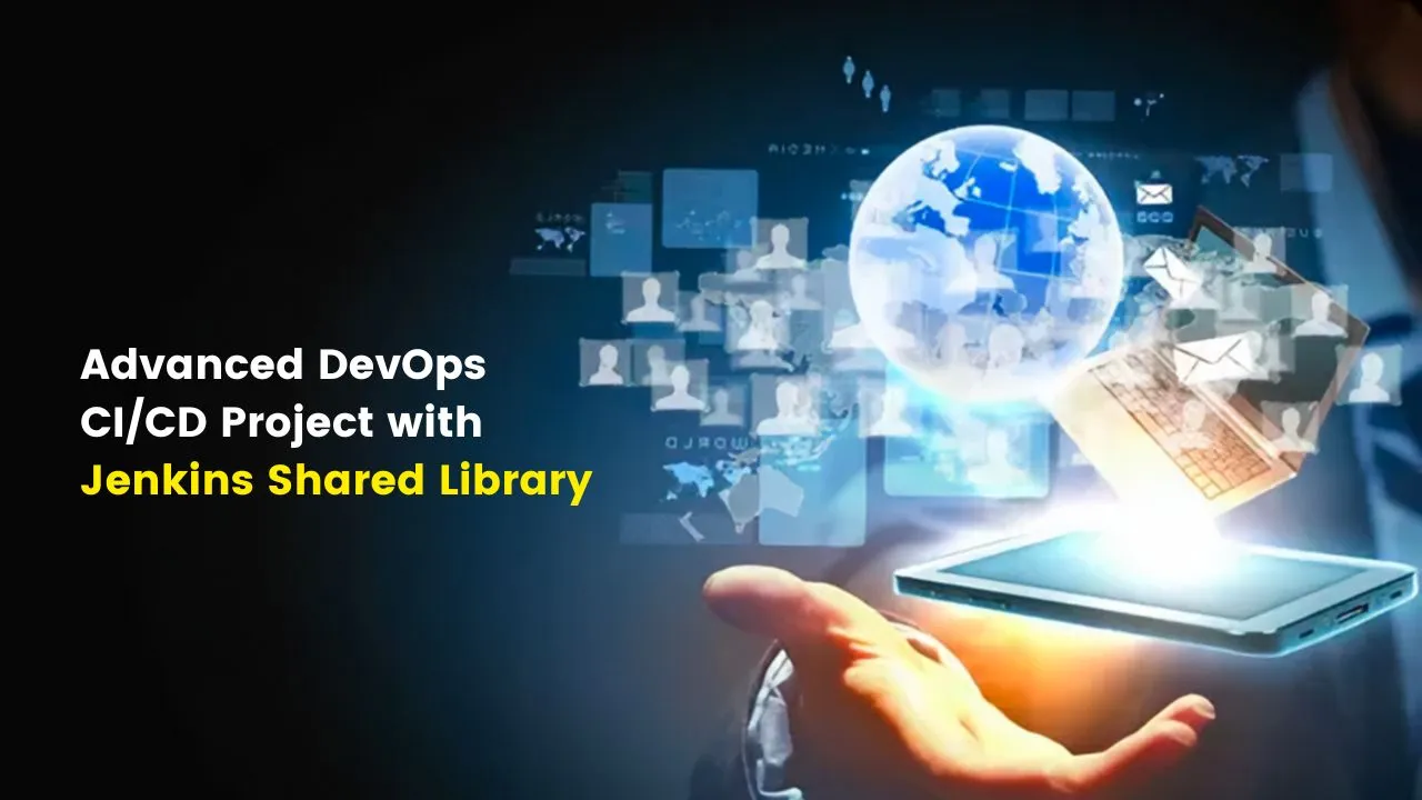 Advanced DevOps CI/CD Project with Jenkins Shared Library Advanced DevOps CI/CD Project with Jenkins Shared Library