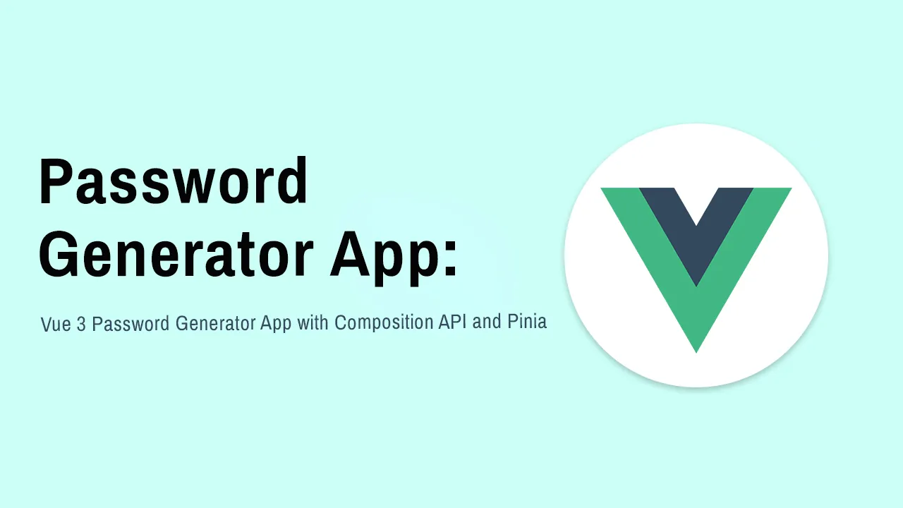 Vue 3 Password Generator App With Composition Api And Pinia