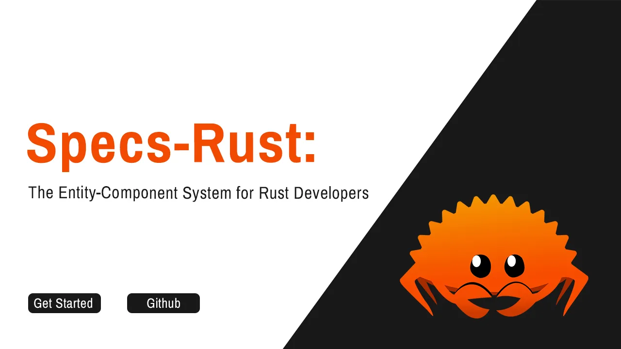 Specs: The Entity-Component System for Rust Developers Specs: The Entity-Component System for Rust Developers