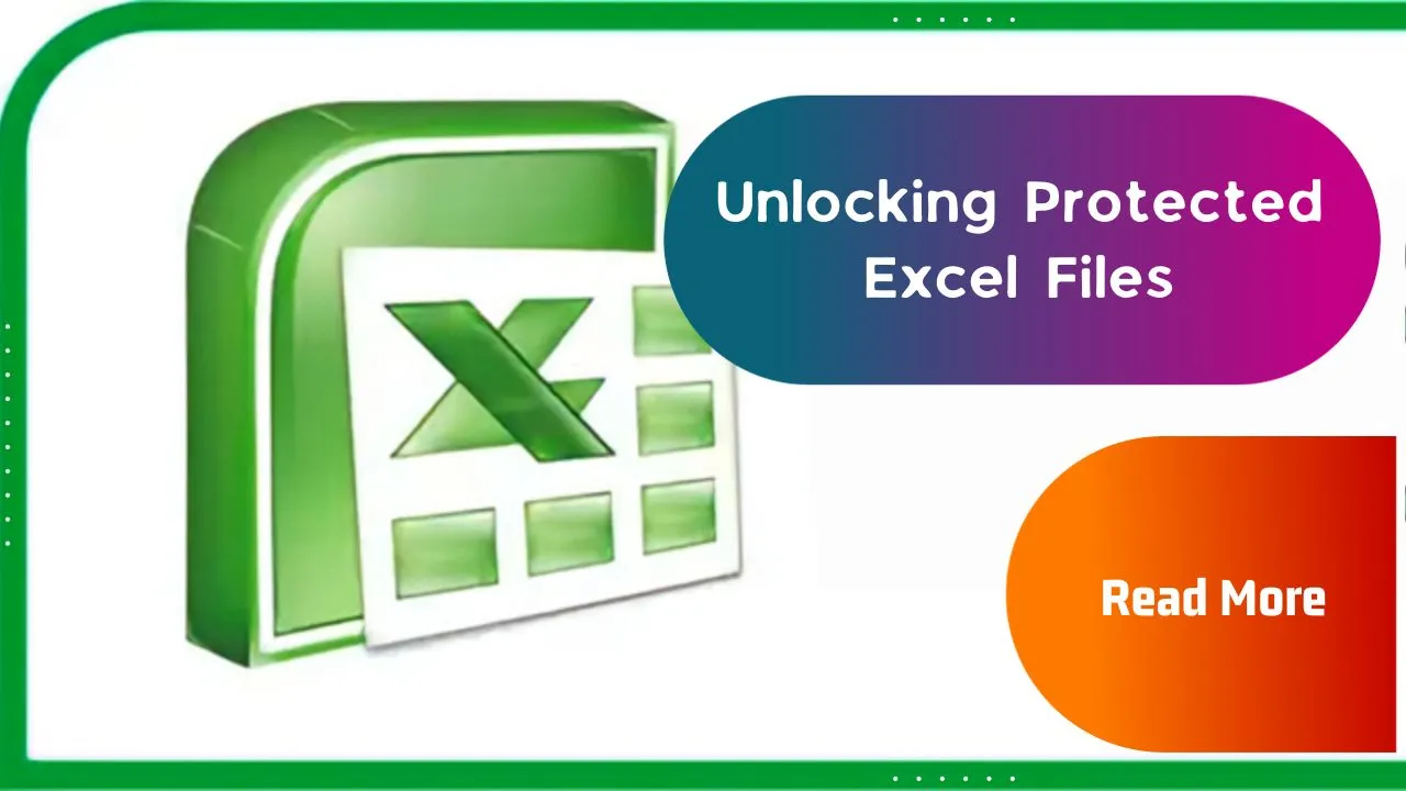 Unlocking Protected Excel Files: Tips and Tools Unlocking Protected Excel Files: Tips and Tools