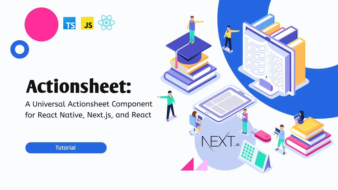 A Universal Actionsheet Component For React Native Nextjs And React