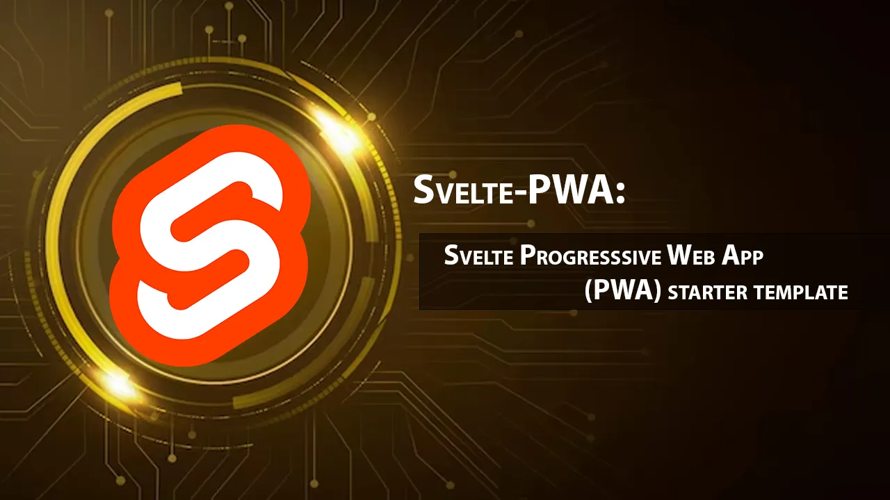 Svelte-PWA: Svelte Progresssive Web App (PWA) Starter Template Svelte-PWA: Svelte Progresssive Web App (PWA) Starter Template