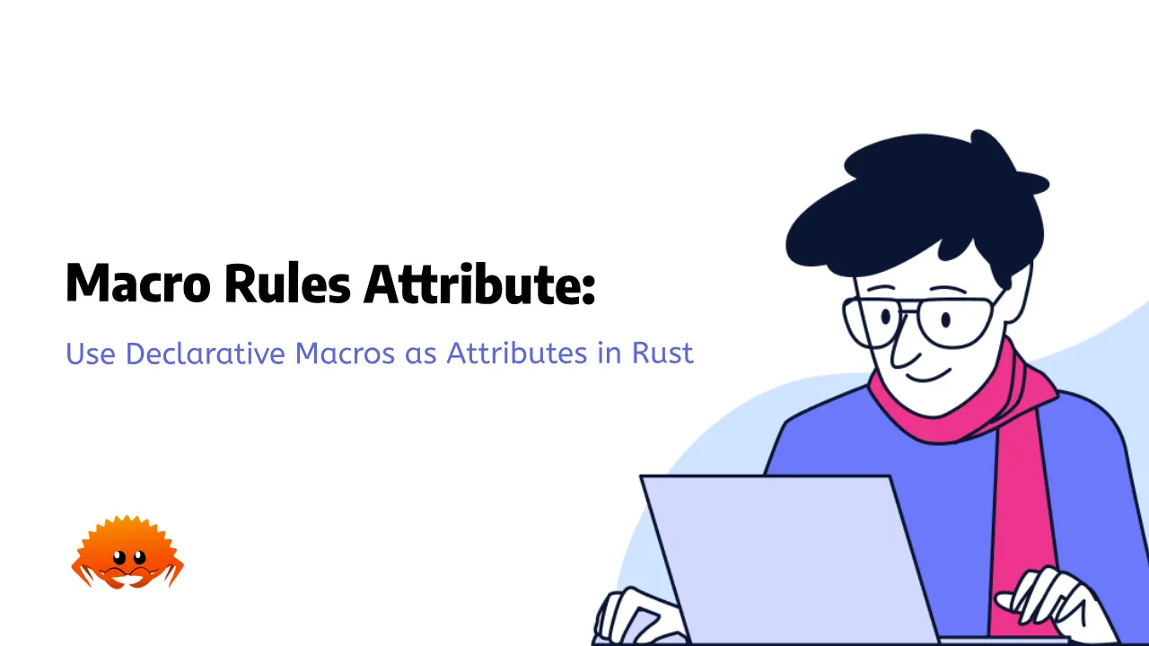 Macro Rules Attribute Use Declarative Macros As Attributes In Rust