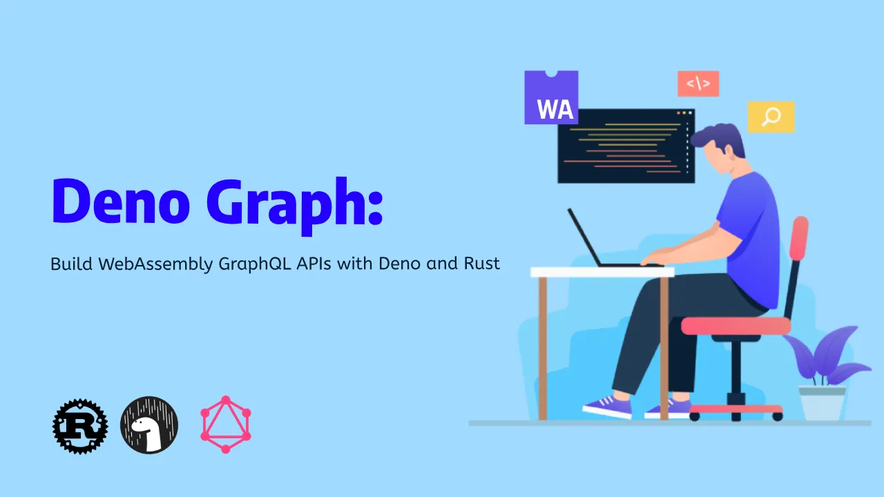 Deno Graph Build Webassembly Graphql Apis With Deno And Rust