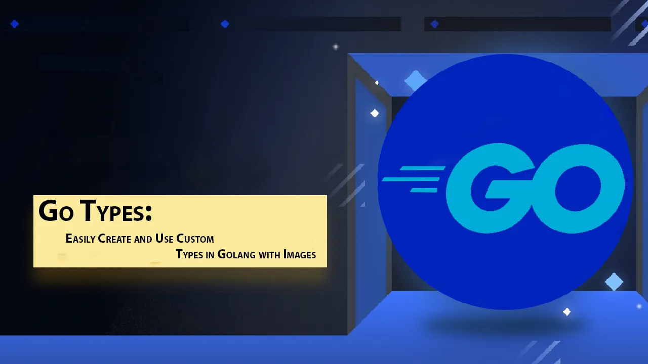 Go Types Easily Create And Use Custom Types In Golang With Images 0771