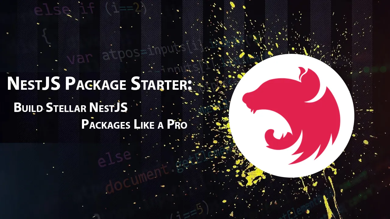 NestJS Package Starter: Build Stellar NestJS Packages Like a Pro NestJS Package Starter: Build Stellar NestJS Packages Like a Pro