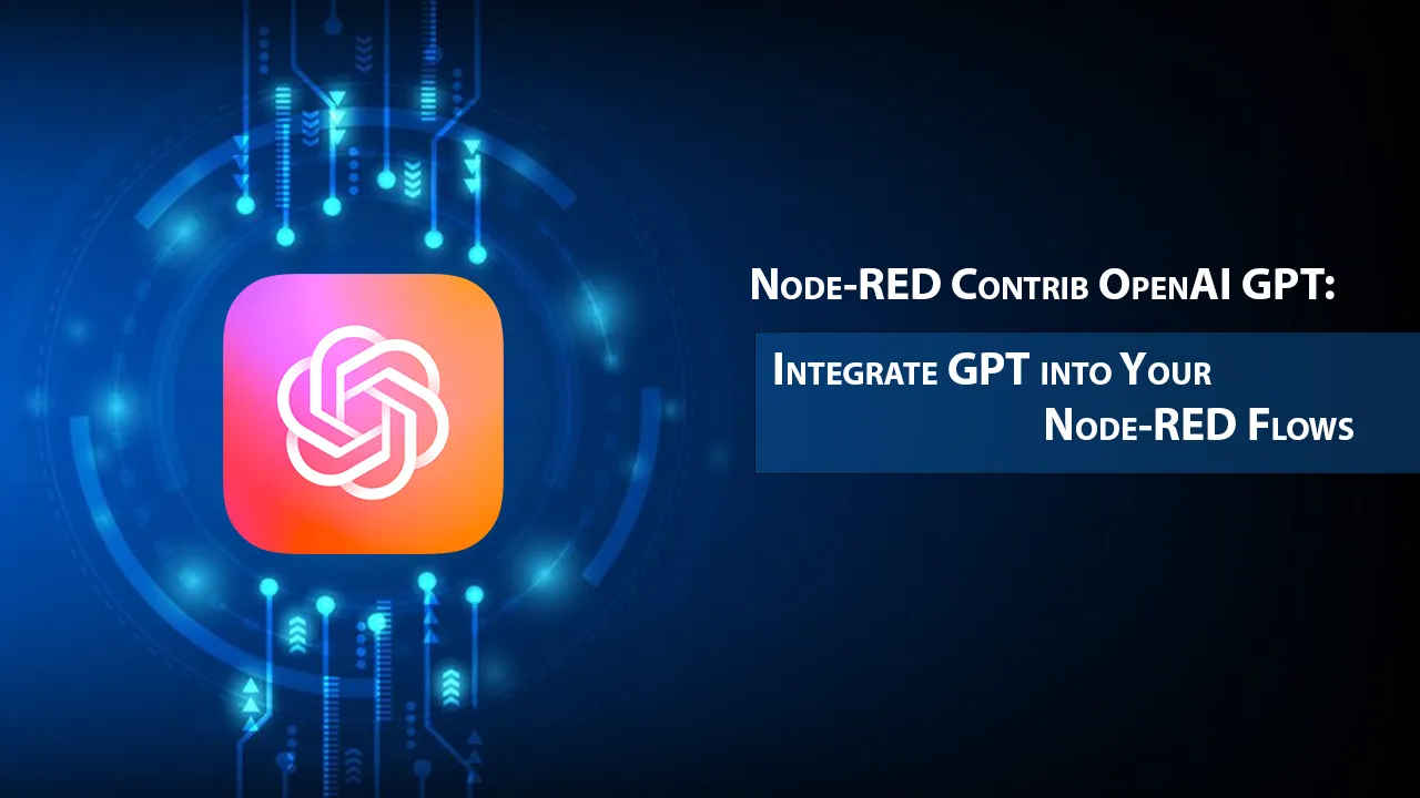 Node-RED Contrib OpenAI GPT: Integrate GPT into Your Node-RED Flows Node-RED Contrib OpenAI GPT: Integrate GPT into Your Node-RED Flows