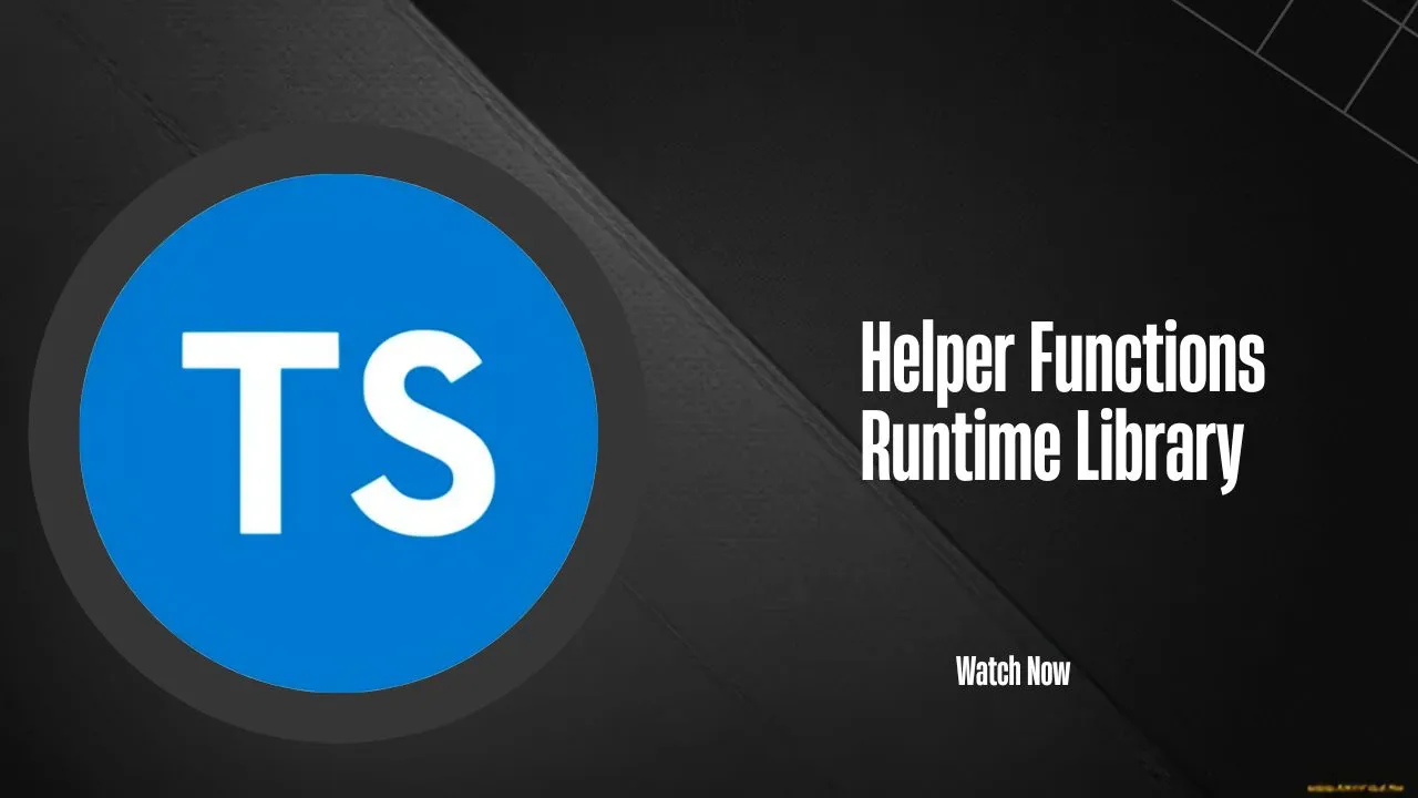 Typescript Helper Functions Runtime Library