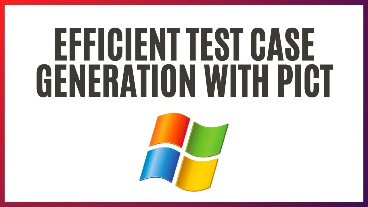 Efficient Test Case Generation With Pict