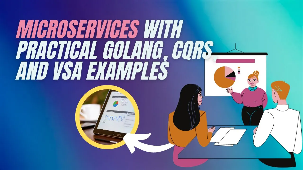 Microservices with Practical Golang, CQRS, and VSA Examples Microservices with Practical Golang, CQRS, and VSA Examples
