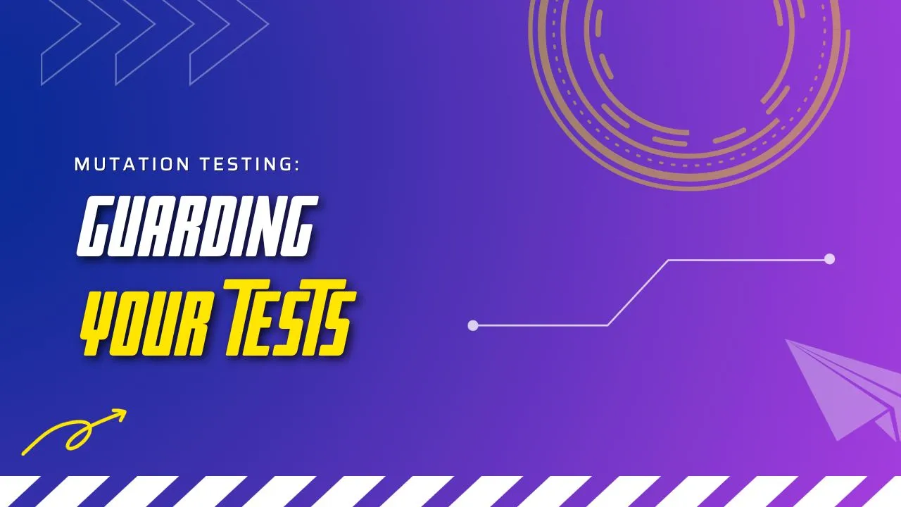 Mutation Testing Guarding Your Tests