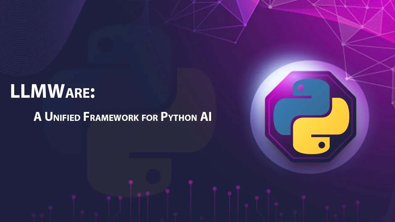 LLMWare: A Unified Framework for Python AI LLMWare: A Unified Framework for Python AI