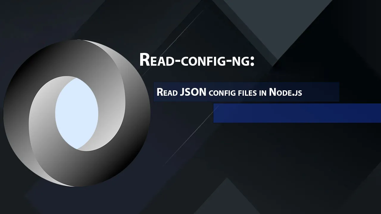 Read-config-ng: Read JSON config files in Node.js Read-config-ng: Read JSON config files in Node.js