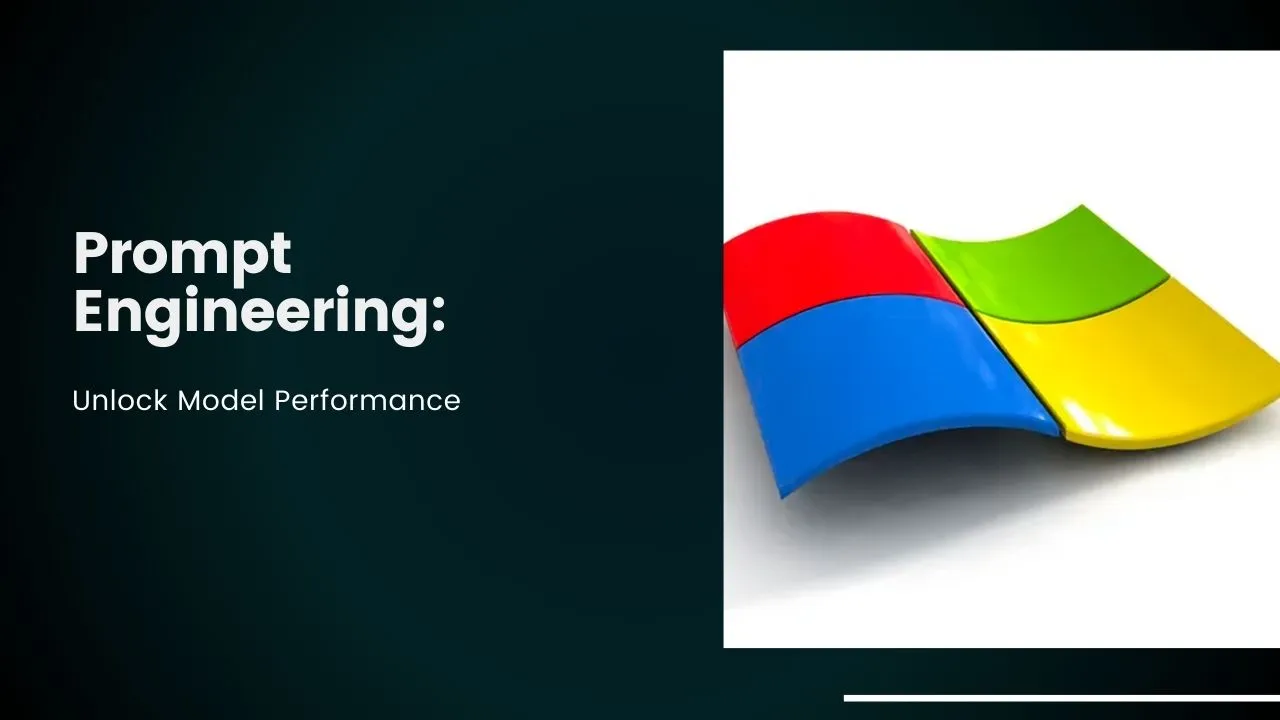 Prompt Engineering: Unlock Model Performance Prompt Engineering: Unlock Model Performance