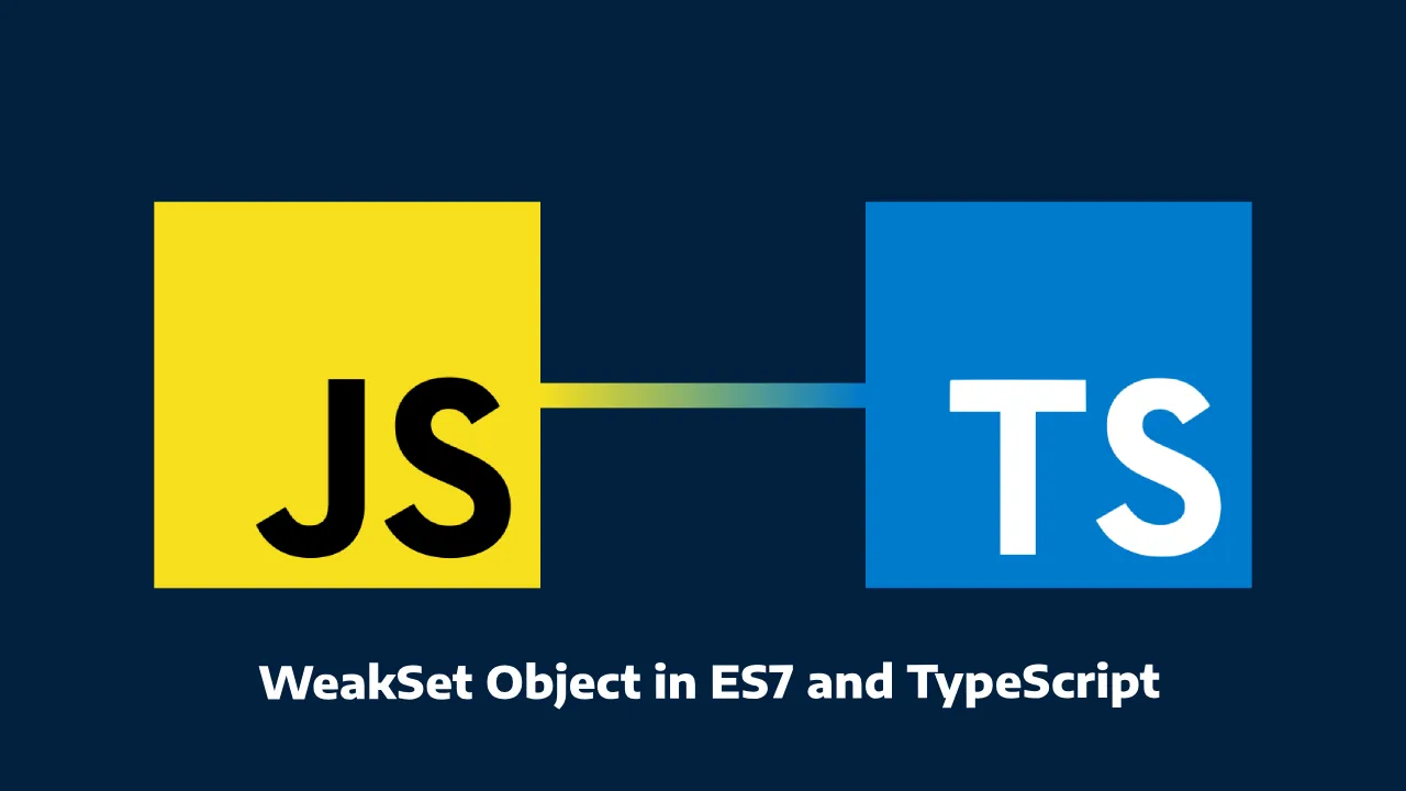 Weakset Object In Es7 And Typescript What And How