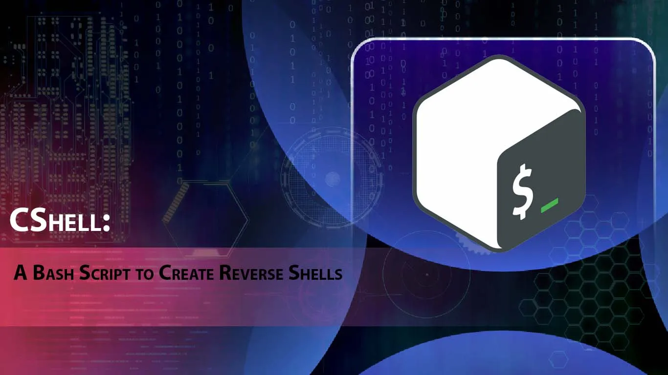 Cshell A Bash Script To Create Reverse Shells