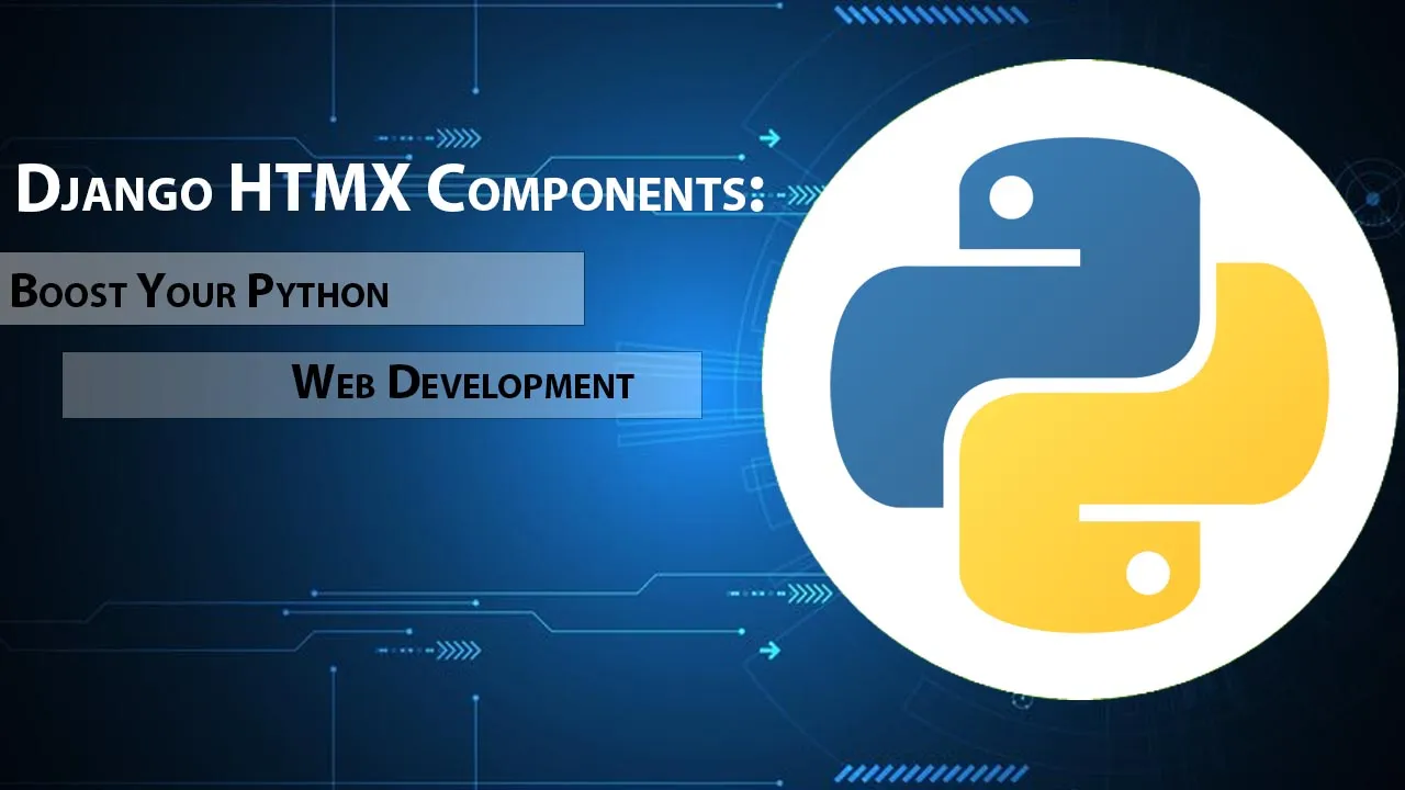 Django HTMX Components: Boost Your Python Web Development Django HTMX Components: Boost Your Python Web Development