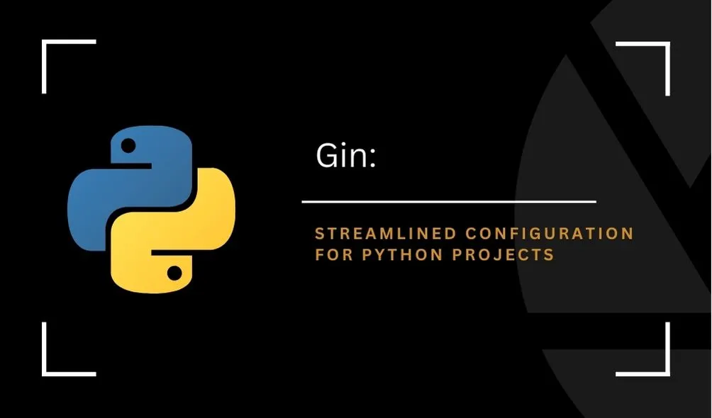 Gin Streamlined Configuration For Python Projects