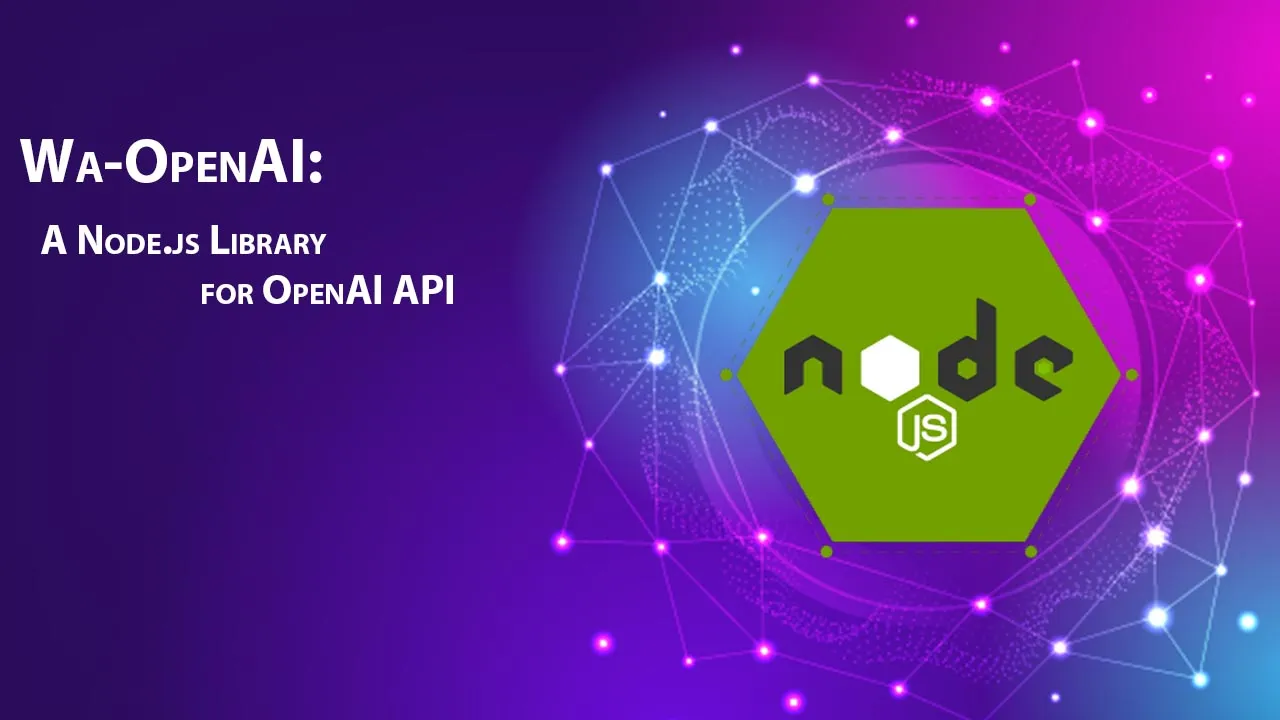 Wa-OpenAI: A Node.js Library for OpenAI API Wa-OpenAI: A Node.js Library for OpenAI API
